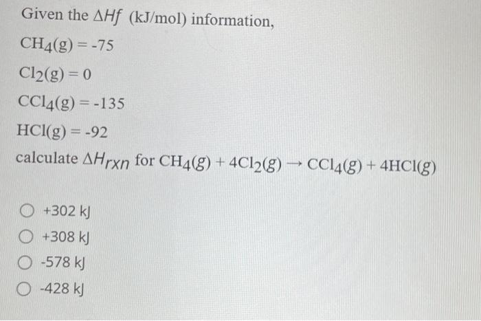 Solved Given the AHf (kJ/mol) information, CH4(g) = -75 | Chegg.com