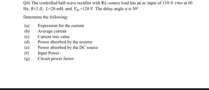 Solved Q4) The controlled half-wave rectifier with RL-source | Chegg.com