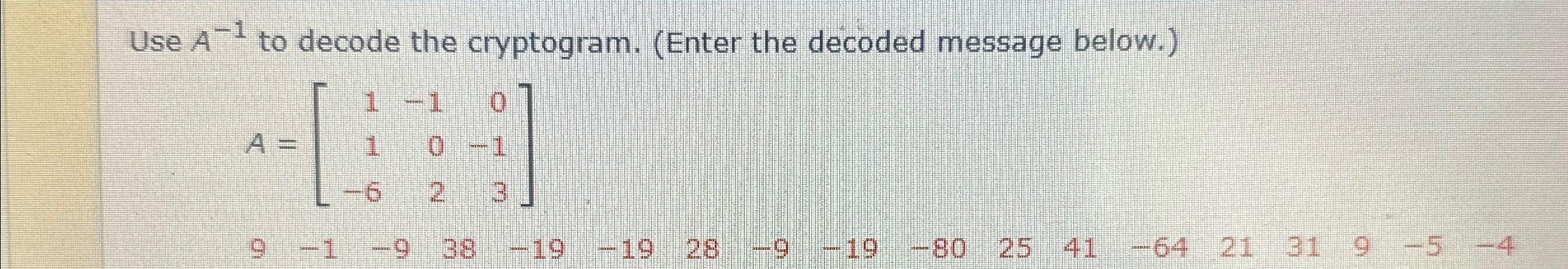 Solved Use A-1 ﻿to decode the cryptogram. (Enter the decoded | Chegg.com