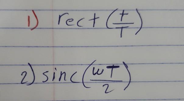 Solved 1) rect (4) 2) sinc (WT) | Chegg.com
