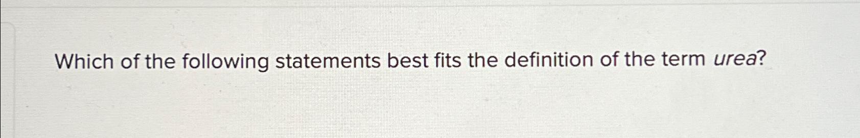 Solved Which of the following statements best fits the | Chegg.com