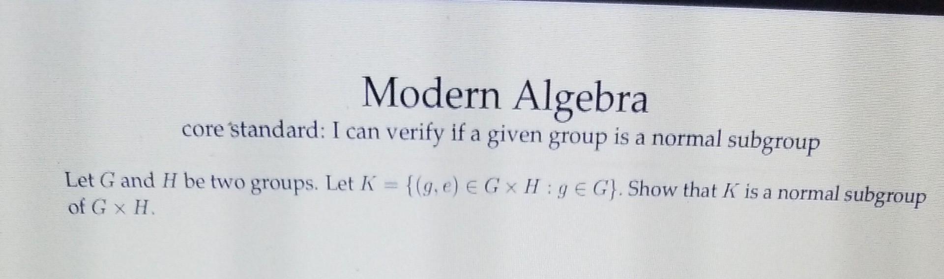 Solved Modern Algebra core standard: I can verify if a given | Chegg.com