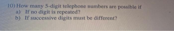 Solved 10) How many 5-digit telephone numbers are possible | Chegg.com