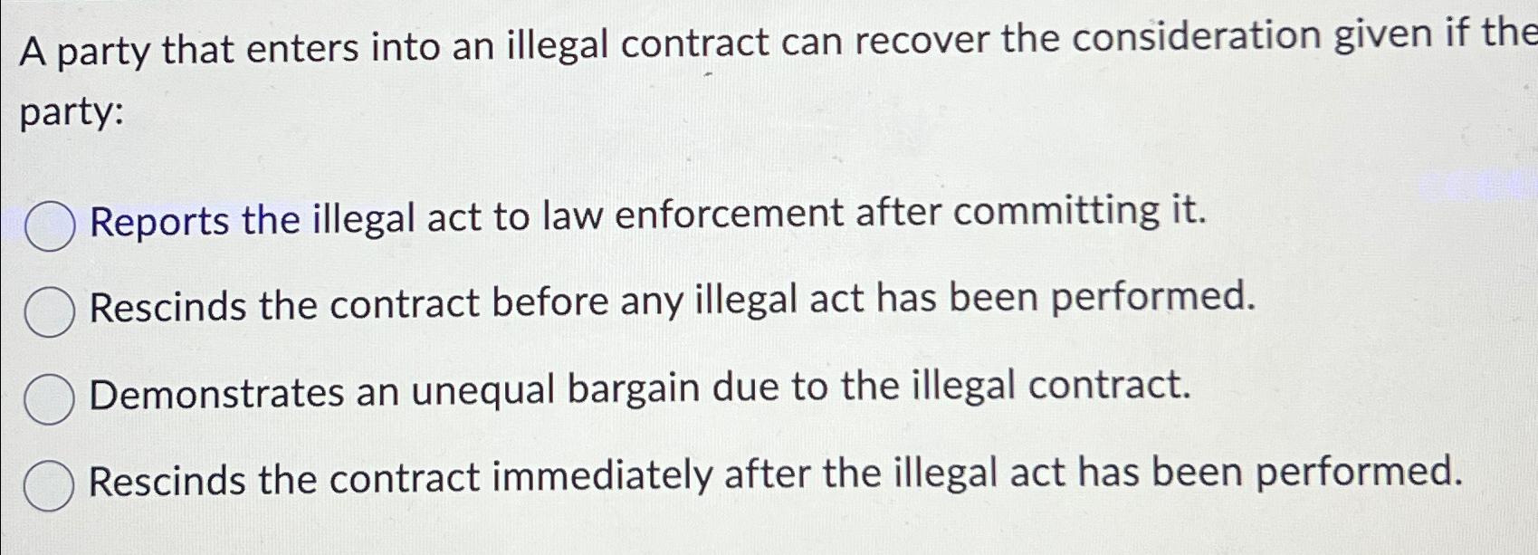 Solved A party that enters into an illegal contract can | Chegg.com