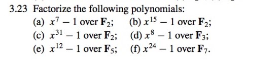 Solved 3.23 ﻿Factorize the following polynomials:(a) x7-1 | Chegg.com