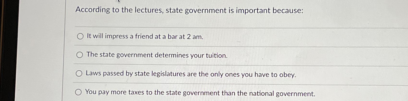 Solved According to the lectures, state government is | Chegg.com