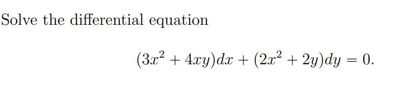 Solved Solve the differential equation (3x² + 4xy)dx + (2x² | Chegg.com