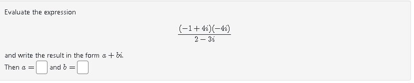 Solved Evaluate the expression(-1+4i)(-4i)2-3iand write the | Chegg.com