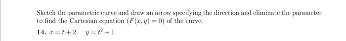 Solved Sketch the parametric curve and draw an arrow | Chegg.com