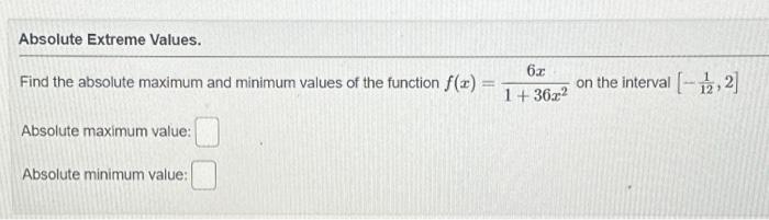 Solved Absolute Extreme Values. Find the absolute maximum | Chegg.com