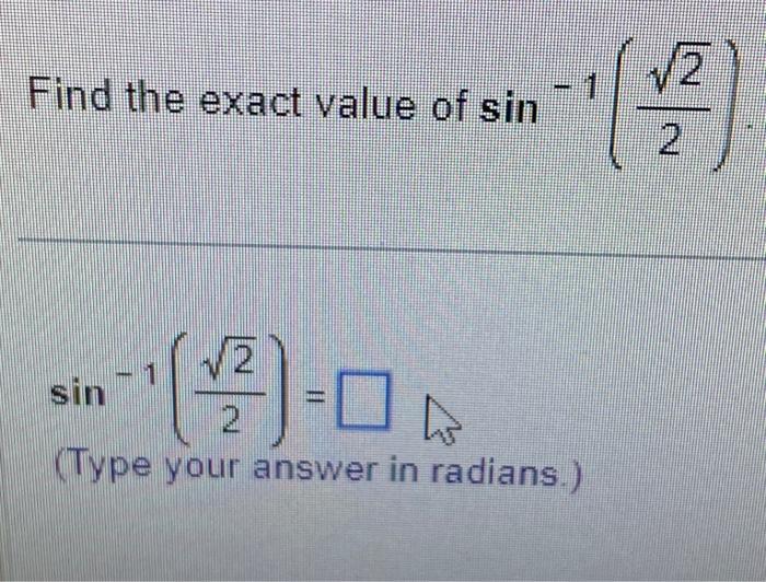 Solved Find the exact value of sin−1(22). sin−1(22)= (Type | Chegg.com
