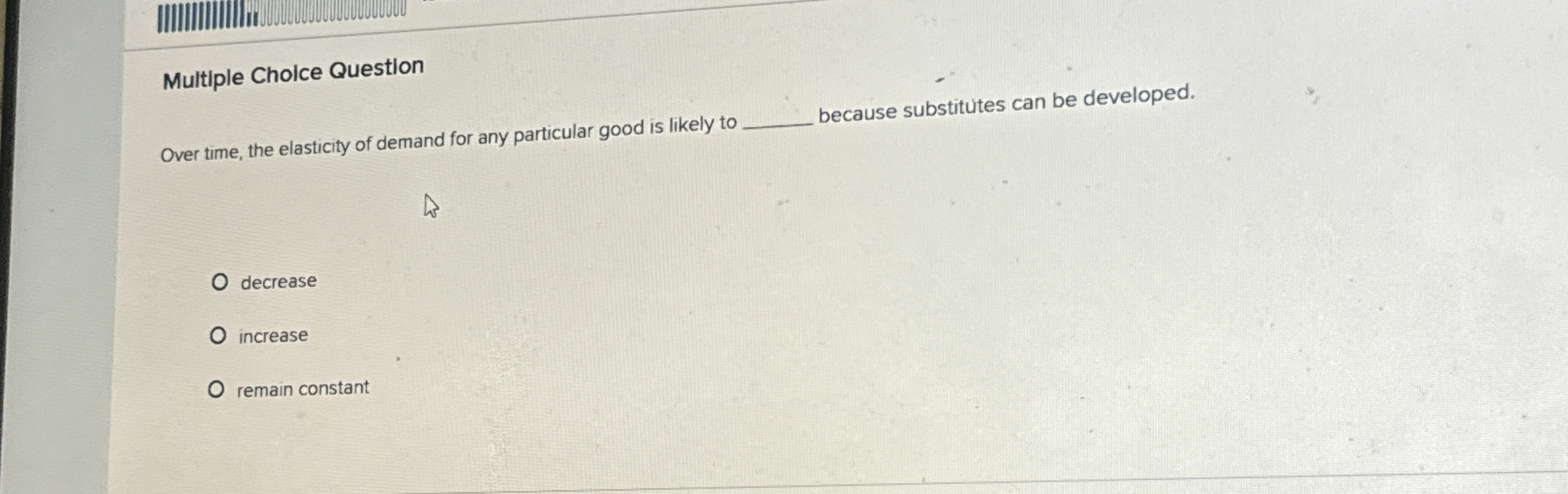 Solved Multiple Cholce QuestionOver time, the elasticity of | Chegg.com