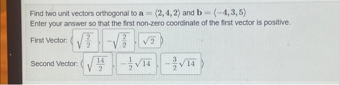 Solved Find two unit vectors orthogonal to a= 2,4,2 and | Chegg.com