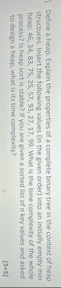 Solved Define a heap. Explain the properties of a complete | Chegg.com