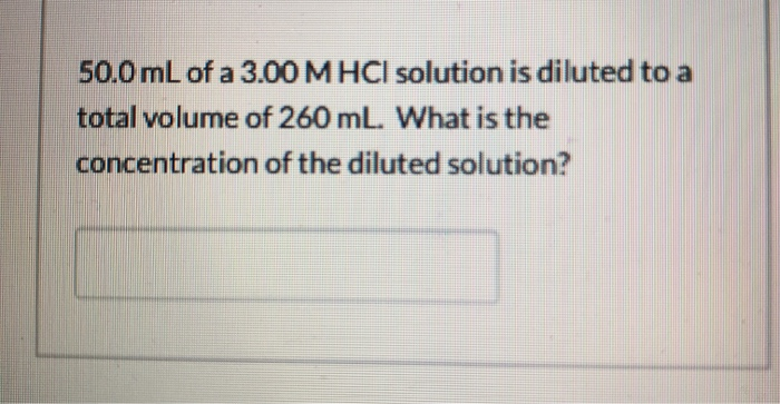 Solved 50.0 mL of a 3.00 M HCl solution is diluted to a | Chegg.com