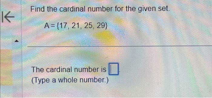 Solved K Find the cardinal number for the given set. A={17, | Chegg.com