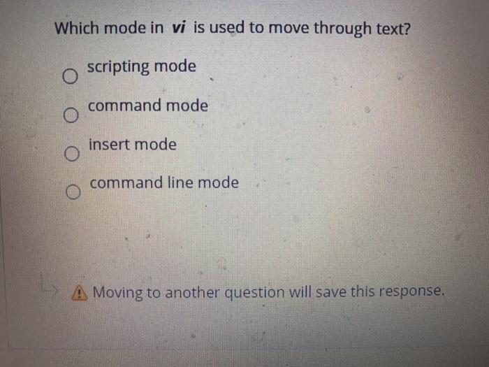 Solved Which mode in vi is used to move through text? O | Chegg.com