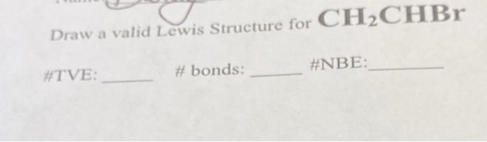 Solved Draw a valid Lewis Structure for CH2CHBr #TVE: #NBE: | Chegg.com