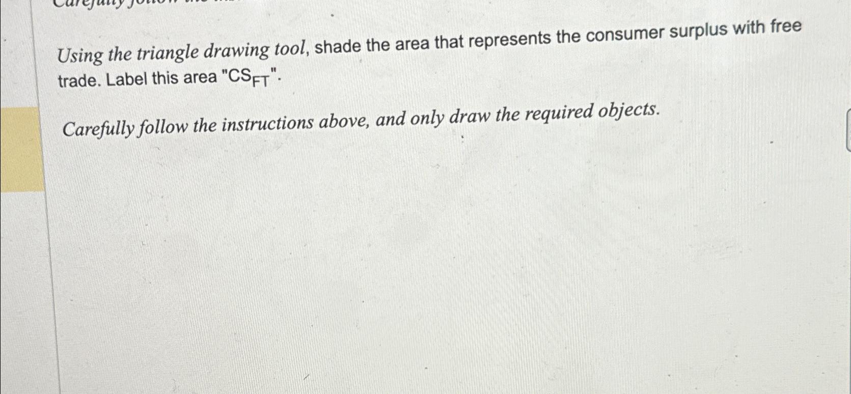 Solved Using the triangle drawing tool, shade the area that | Chegg.com