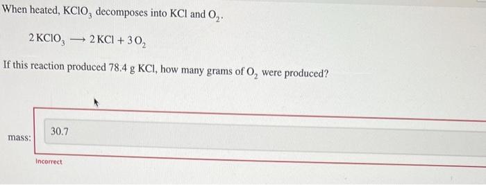 Solved When heated, KClO3 decomposes into KCl and O2. | Chegg.com
