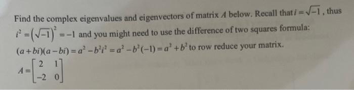 Solved Find the complex eigenvalues and eigenvectors of | Chegg.com