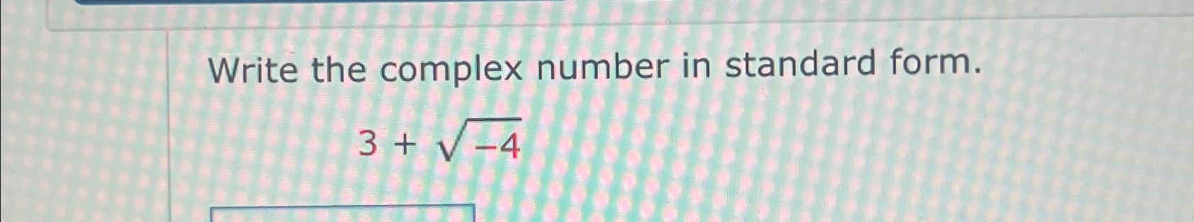 Solved Write the complex number in standard form.3+-42 | Chegg.com