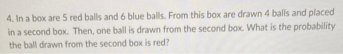 Solved 4. In a box are 5 red balls and 6 blue balls. From | Chegg.com