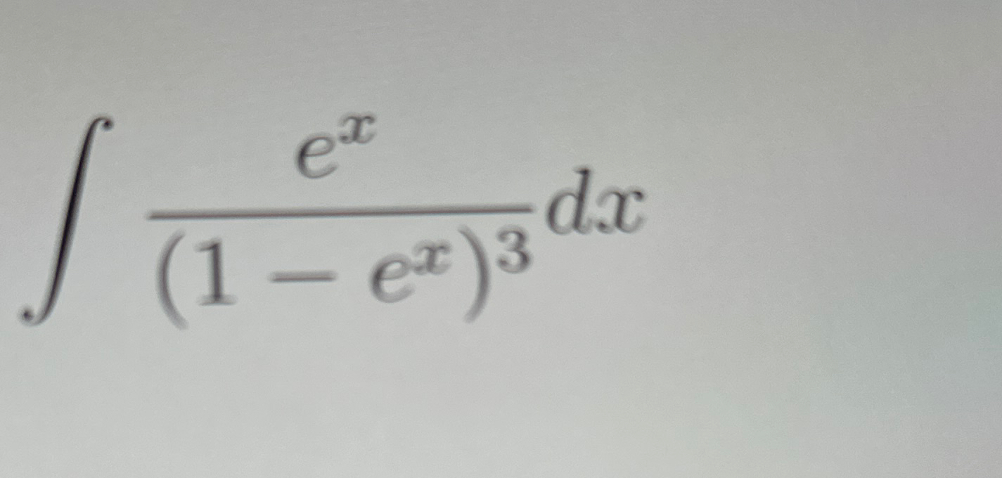Solved ∫﻿﻿ex(1-ex)3dx | Chegg.com