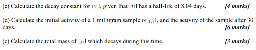 Solved (c) ﻿Calculate the decay constant for 131I, given | Chegg.com