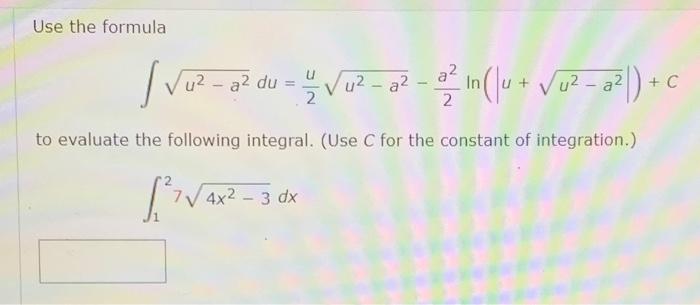 Solved Use the formula ∫u2−a2du=2uu2−a2−2a2ln(∣∣u+u2−a2∣∣)+c | Chegg.com