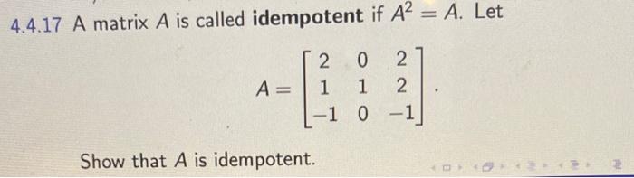 Solved 4.4.17 A matrix A is called idempotent if A2=A. Let | Chegg.com