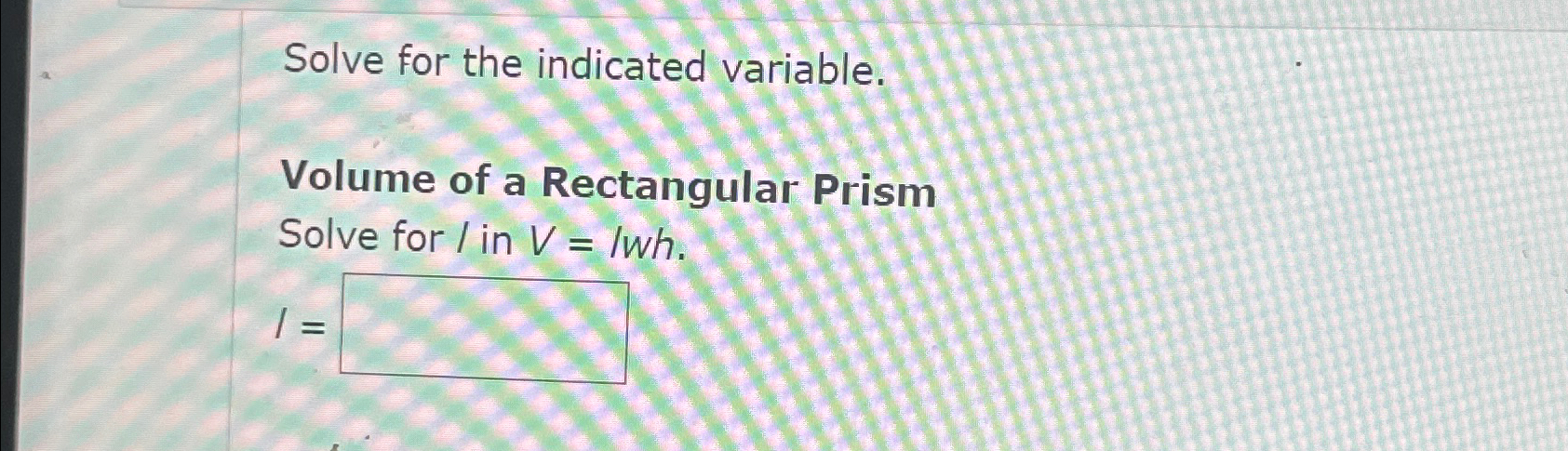 Solved Solve for the indicated variable.Volume of a | Chegg.com