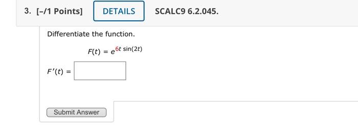 Solved 3. [-/1 Points] Differentiate the function. 6t | Chegg.com