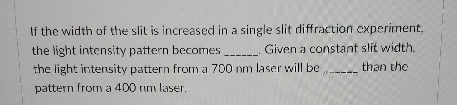 Solved If the width of the slit is increased in a single | Chegg.com