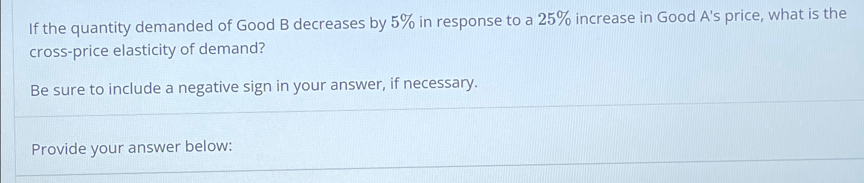 Solved If the quantity demanded of Good B decreases by 5% | Chegg.com