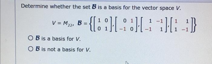 Solved Determine whether the set B is a basis for the vector | Chegg.com