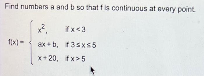 Solved Find numbers a and b so that f is continuous at every | Chegg.com