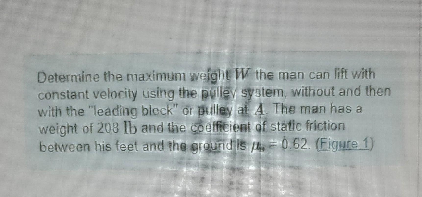 Solved Determine the maximum weight W the man can lift with | Chegg.com