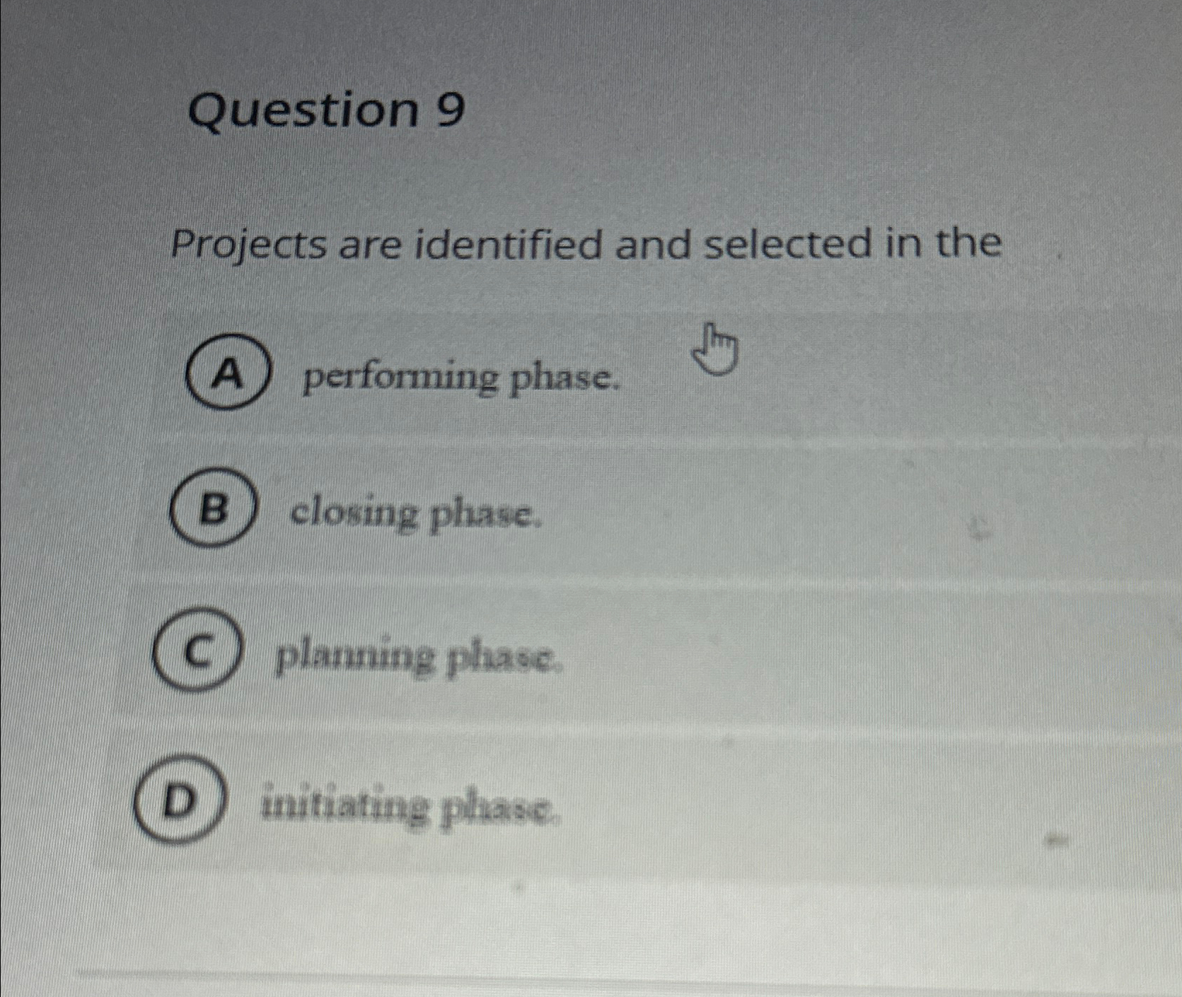 Solved Question 9Projects are identified and selected in the | Chegg.com