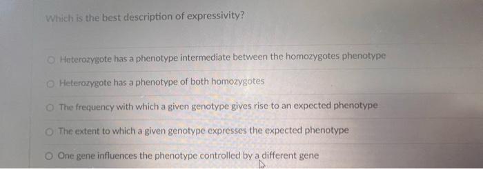 Solved Which is the best description of expressivity? | Chegg.com
