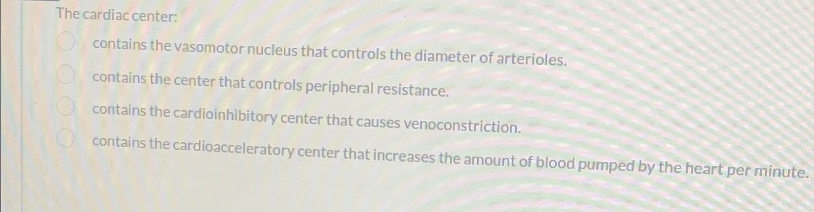 Solved The cardiac center:contains the vasomotor nucleus | Chegg.com