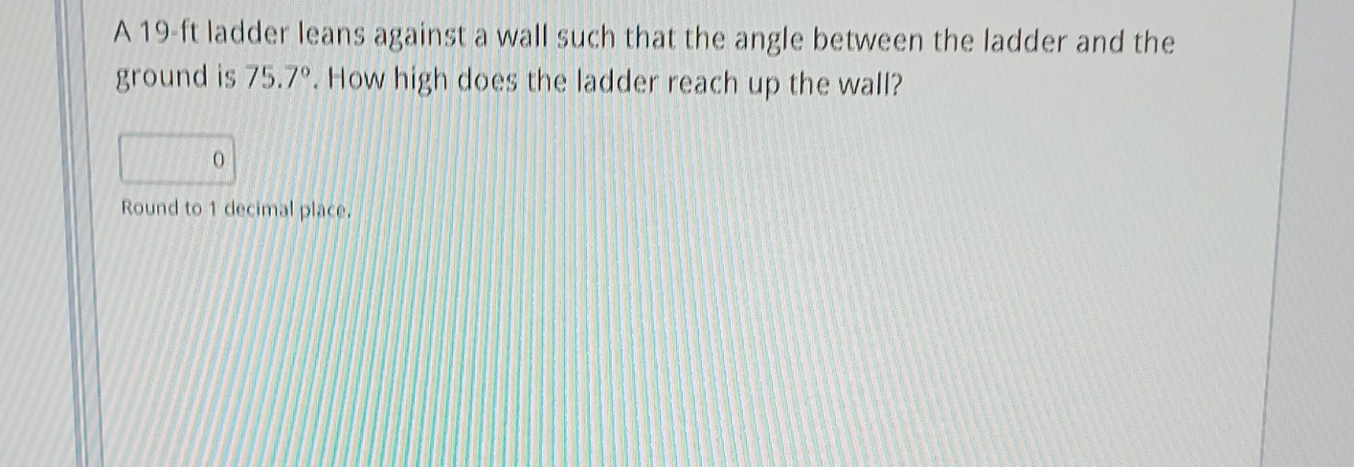 Solved A 19-ft ladder leans against a wall such that the | Chegg.com