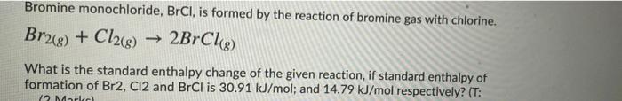 Solved Bromine monochloride, BrCl, is formed by the reaction | Chegg.com