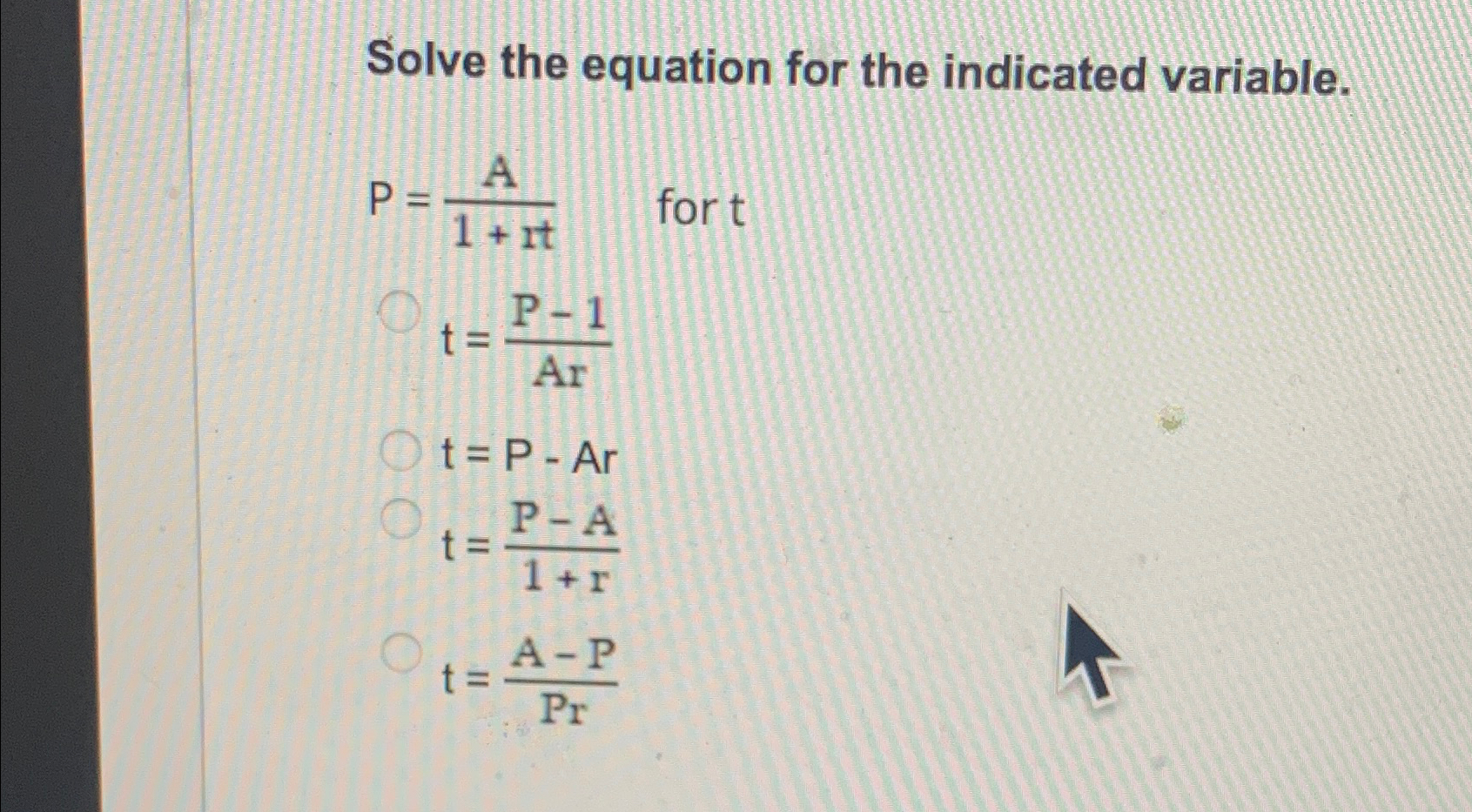 Solved Solve the equation for the indicated variable.P=A1+rt | Chegg.com