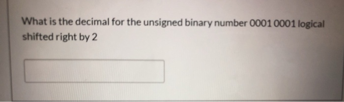 Solved What is the decimal for the unsigned binary number | Chegg.com