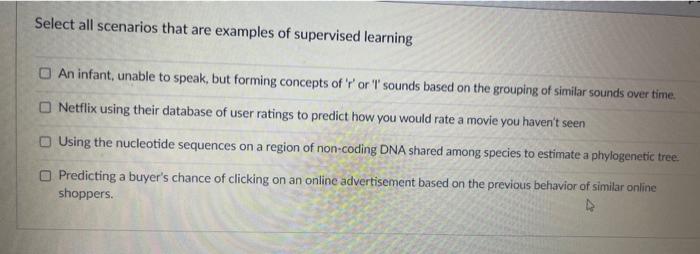 Solved Select all scenarios that are examples of supervised | Chegg.com