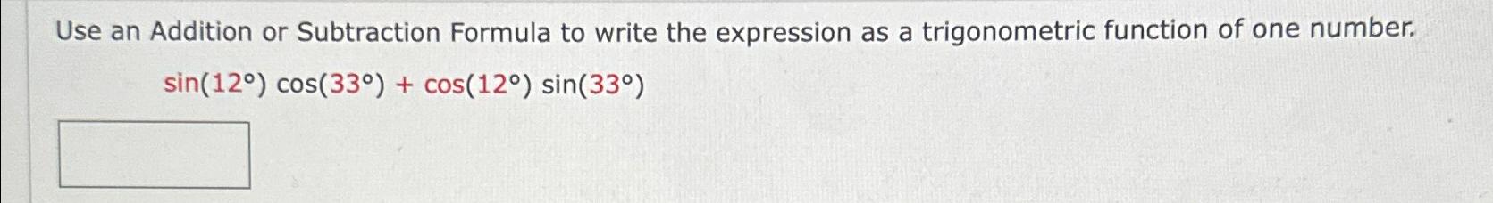 Solved Use an Addition or Subtraction Formula to write the | Chegg.com