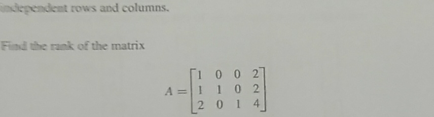 Solved independent rows and columns.Find the rank of the | Chegg.com