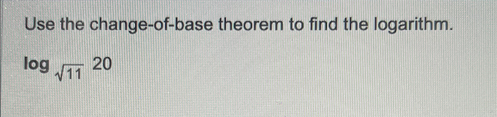 Solved Use the change-of-base theorem to find the | Chegg.com