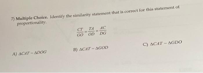 Solved 7) Multiple Choice. Identify the similarity statement | Chegg.com